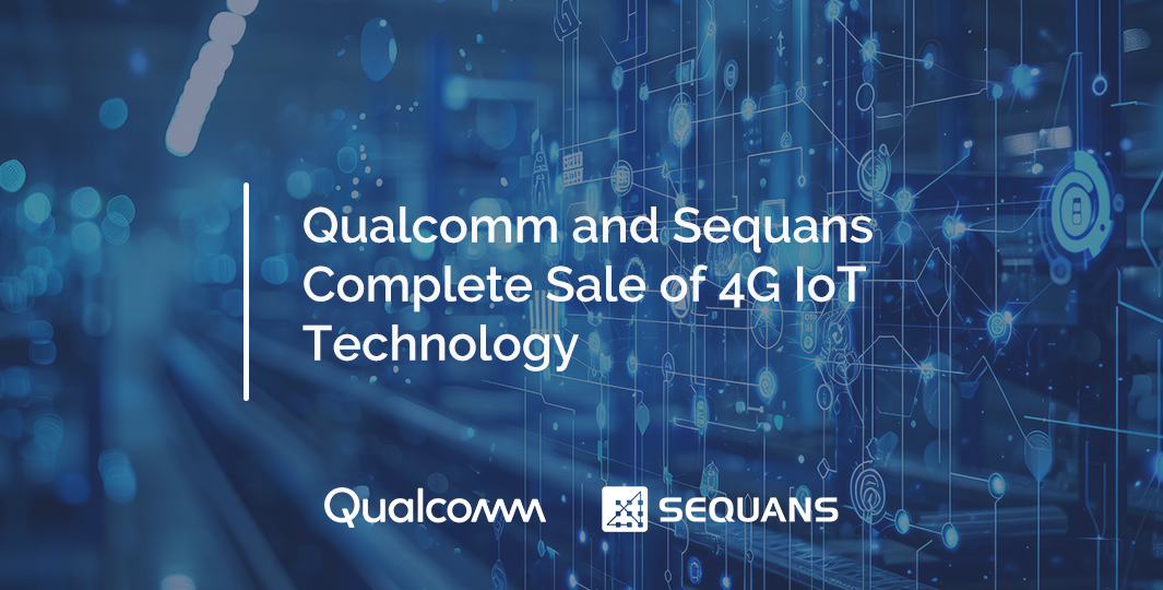 Qualcomm and Sequans Complete Sale of 4G IoT Technology - Sequans