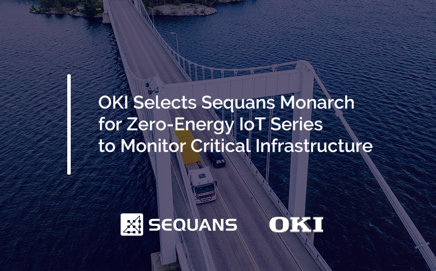 OKI Selects Sequans Monarch for Zero-Energy IoT Series to Monitor ...